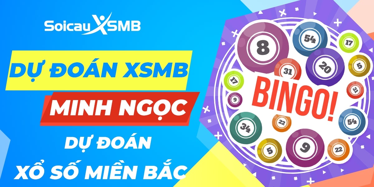 Dự đoán XSMB Minh Ngọc hôm nay chính xác - Soi cầu dự đoán XSMB