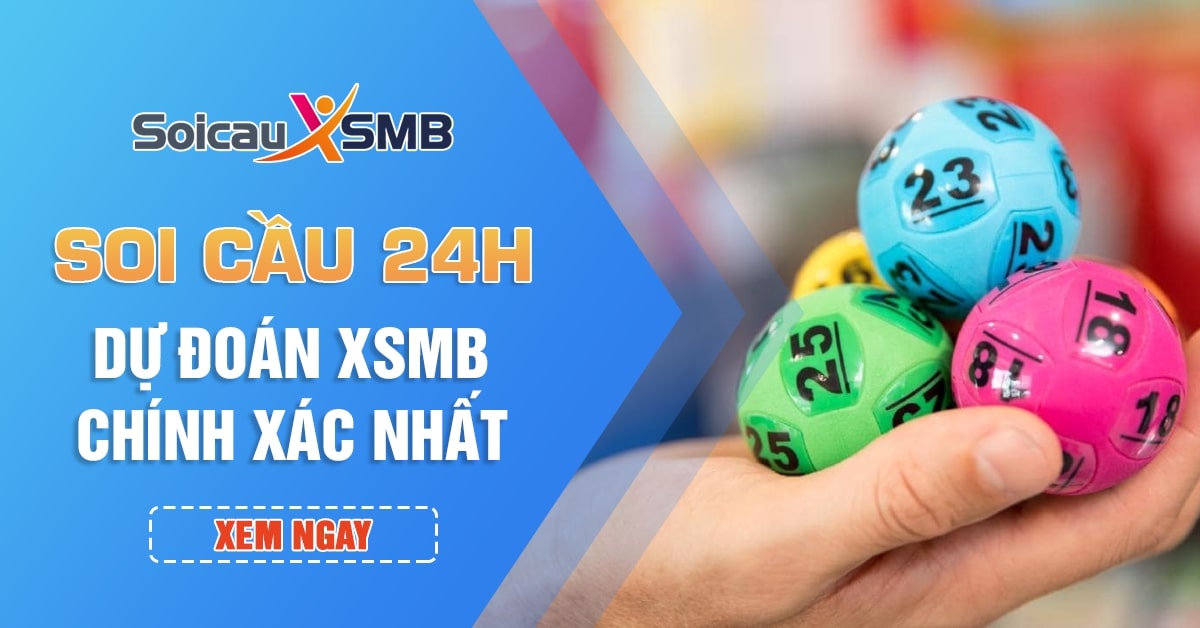 Soi Cầu 24h - Soi Cầu Lô Miền Bắc - Cầu Bạch Thủ XSMB 24h